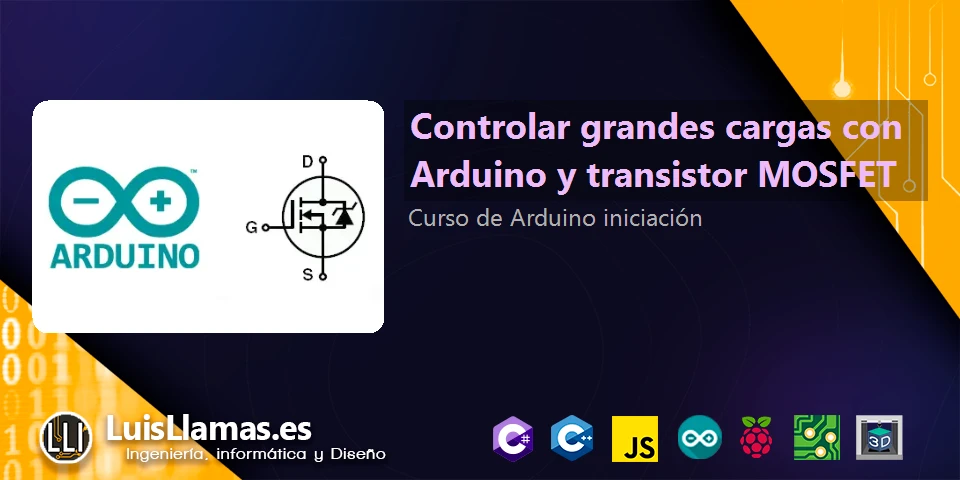 Controlar grandes cargas con Arduino y transistor MOSFET