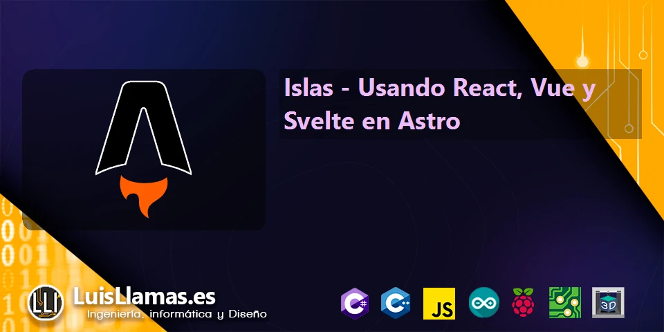 Islas - Usando React, Vue y Svelte en Astro