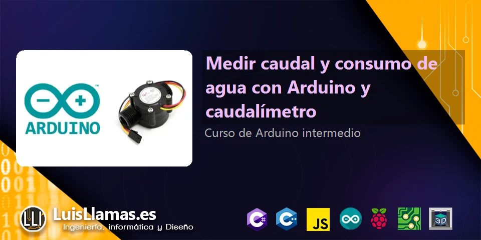 Medir caudal y consumo de agua con Arduino y caudalímetro