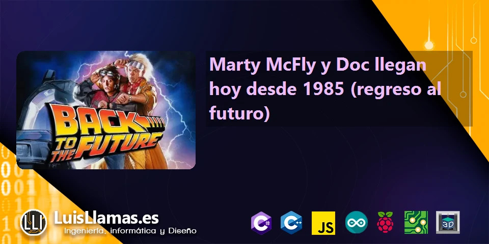 Marty McFly and Doc arrive today from 1985 (Back to the Future)