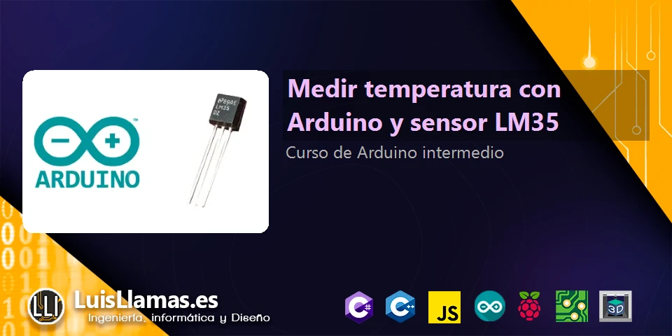 Medir temperatura con Arduino y sensor LM35 Medir temperatura con Arduino y sensor LM35